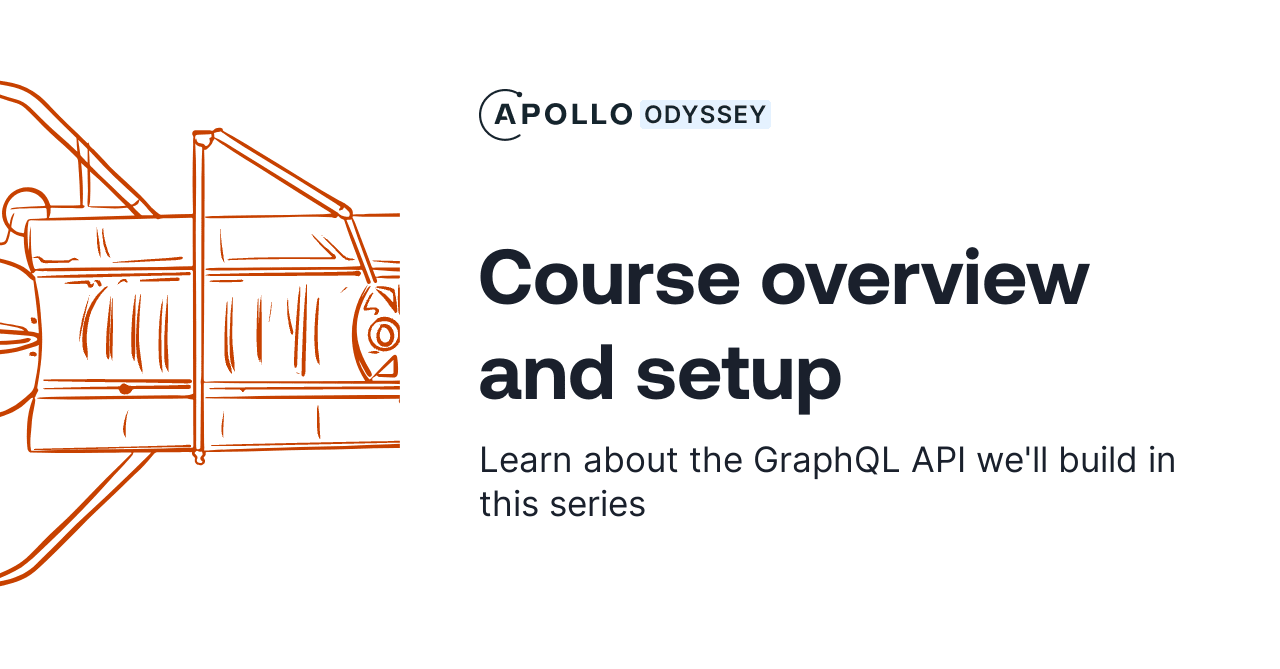 Course overview and setup - GraphQL Tutorials Course overview and setup - GraphQL Tutorials